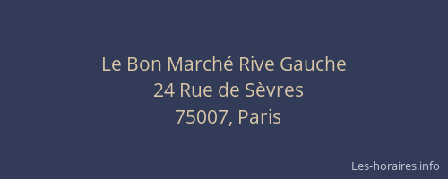 Horaires Le Bon Marché Rive Gauche Rue de Sèvres Paris
