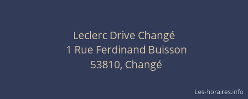 Horaires Leclerc Drive Changé Rue Ferdinand Buisson Changé
